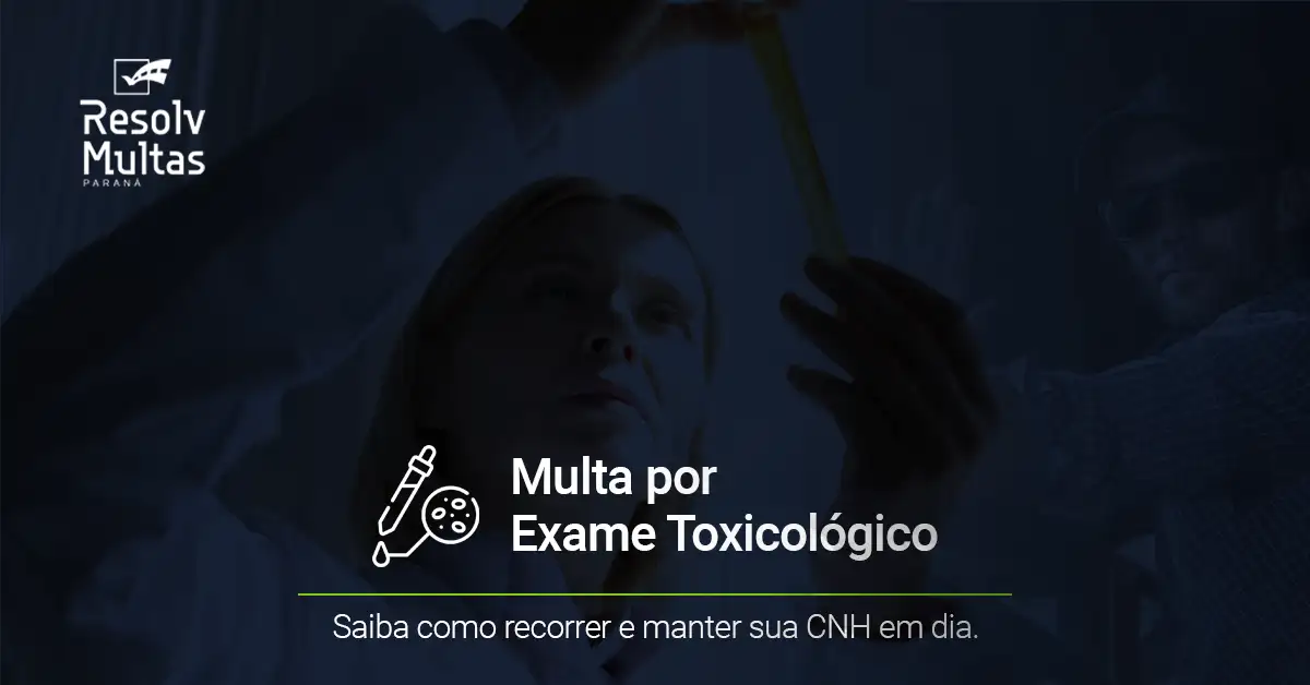 Multa por Exame Toxicológico – Resolv Multas