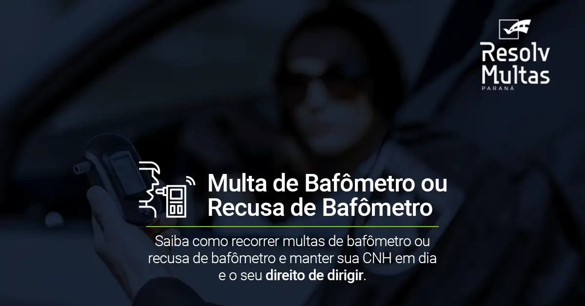 Multa de Bafômetro ou Recusa de Bafômetro – Resolv Multas